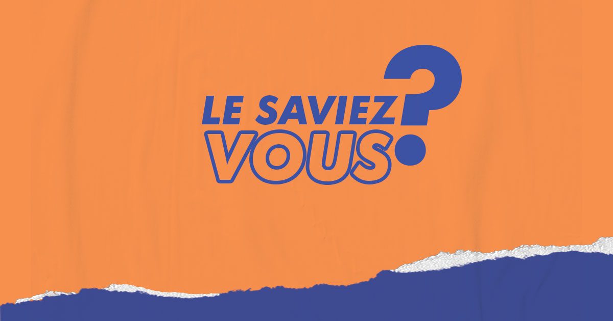 Le Saviez Vous ? | Océane FM
